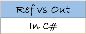Difference between ref and out parameters in C# with example