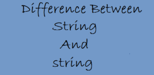 Difference between String and string in C# - Techno Thirsty