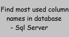 006. Find most used column names in database - Sql Server - Techno Thirsty